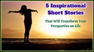 5 Inspirational Short Stories That Will Transform Your Perspective on ...