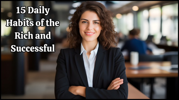 15 Daily Habits of the Rich and Successful: Secrets of the Rich ...