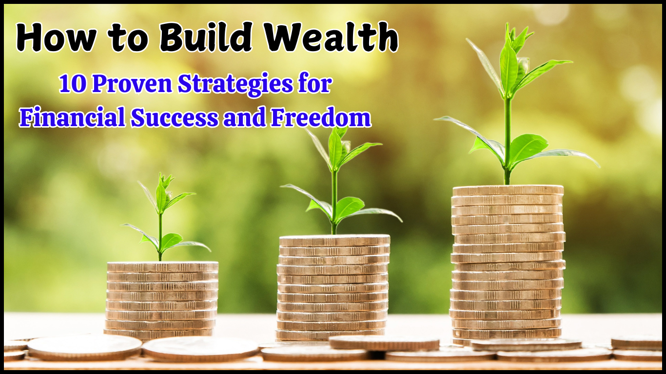 How to Build Wealth: 10 Proven Strategies for Financial Success and ...